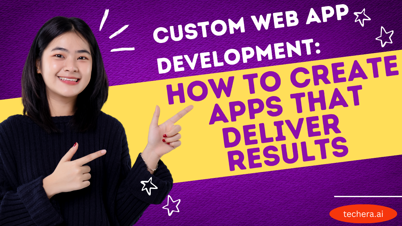 Custom Web App Development: How to Create Apps That Deliver Results ...