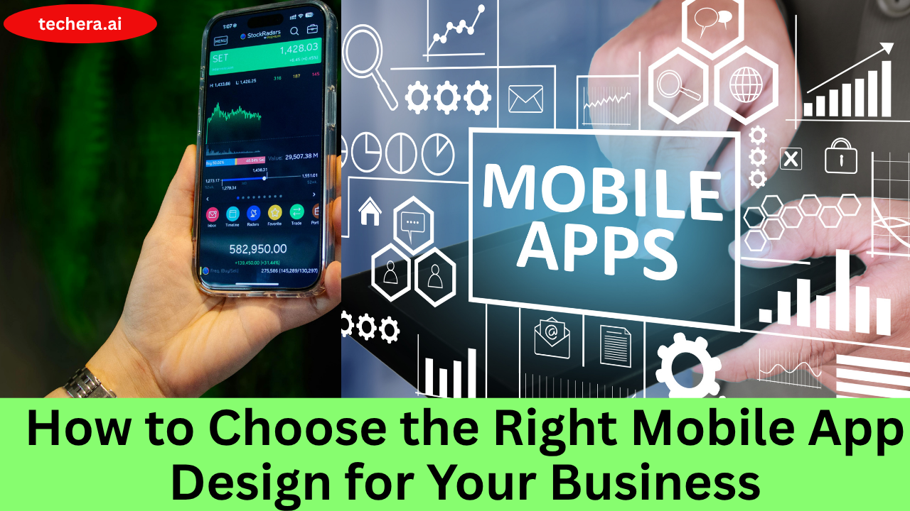 How to Choose the Right Mobile App Design for Your Business - TechEra